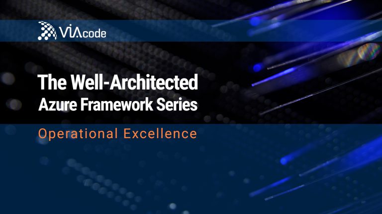 The Well Architected Azure Framework Series: Operational Excellence